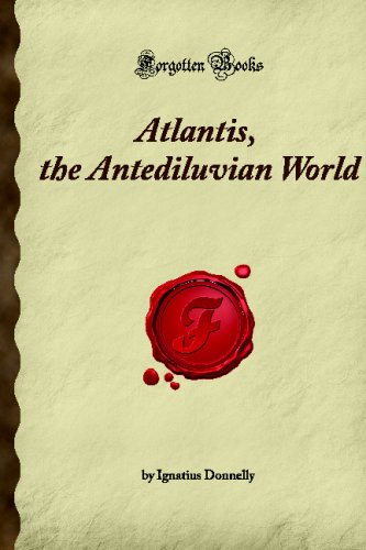 Atlantis, the Antediluvian World (Forgotten Books): Donnelly, Ignatius ...