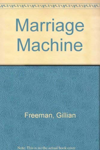 The Marriage Machine: Freeman, Gillian: 9780812870176: Amazon.com: Books