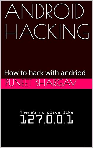 ANDROID HACKING: How to hack with andriod (Part 1) eBook : Bhargav ...