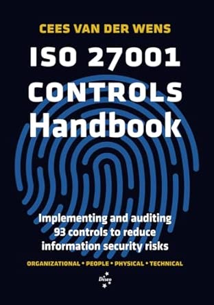 ISO 27001 Controls Handbook: Implementing and auditing 93 controls to ...