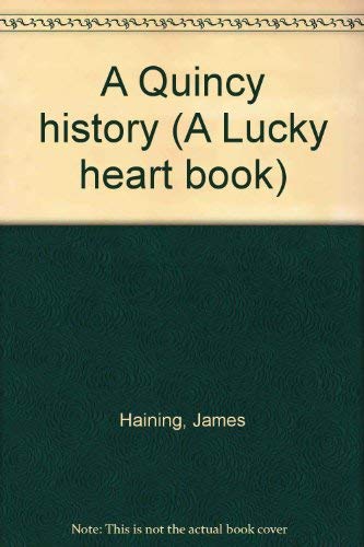 A Quincy history (A Lucky heart book): Haining, James: 9780913198025 ...