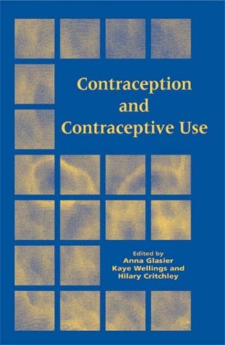 Contraception and Contraceptive Use : Glasier, Anna, Wellings, Kaye ...