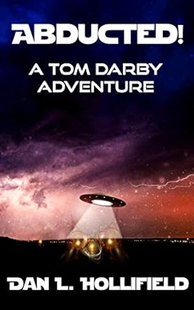 Amazon.com: Abducted!: A Tom Darby Adventure eBook : Hollifield, Dan L.: Kindle Store