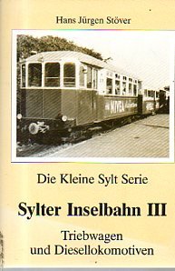 Sylter Inselbahn III - Triebwagen und Diesellokomotiven (Die Kleine ...