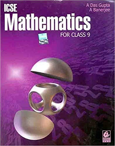 ICSE Mathematics for Class 9 by A Das Gupta , A Banerjee & Bharti ...