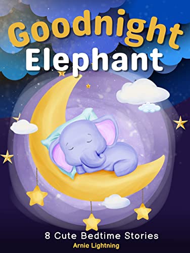 Goodnight Elephant: 8 Cute Bedtime Stories for Kids (Bedtime Stories ...