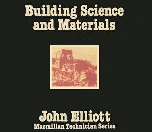 Building science and materials (Macmillan technician series): Elliott ...