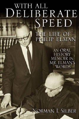 With All Deliberate Speed: The Life of Philip Elman: Silber, Norman I ...