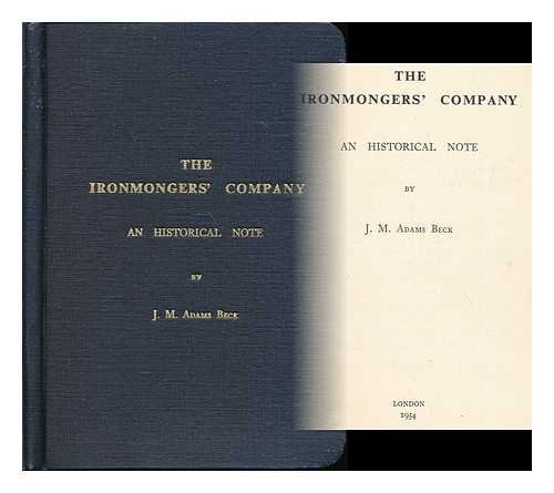The Ironmongers' Company : an historical note / by J. M.: Beck, J. M ...