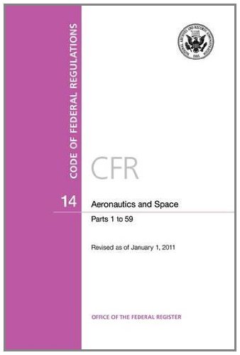 Code of Federal Regulations, Title 14, Aeronautics and Space, Pt. 1-59 ...