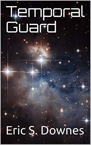 Temporal Guard - Kindle edition by Downes, Eric S.. Literature ...