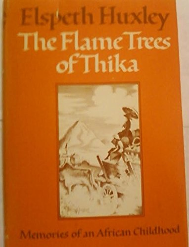 The Flame Trees Of Thika - Memories Of An African Childhood: Huxley ...