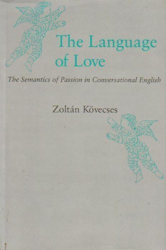 Language of Love: The Semantics of Passion in Conversational English ...