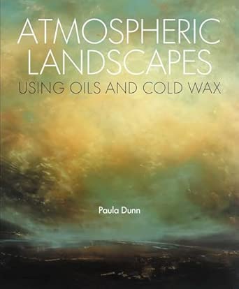 Atmospheric Landscapes Using Oils and Cold Wax : Dunn, Paula: Amazon.co ...