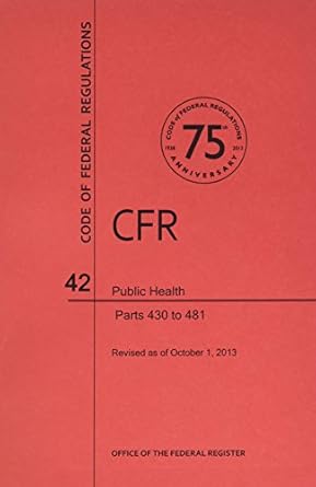 Code of Federal Regulations, Title 42, Public Health, PT. 430-481 ...