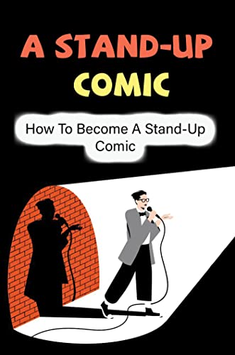 A Stand-Up Comic: How To Become A Stand-Up Comic eBook : Finke, Robby ...