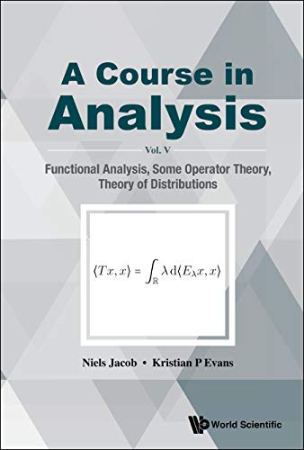 Course In Analysis, A - Vol V: Functional Analysis, Some Operator ...