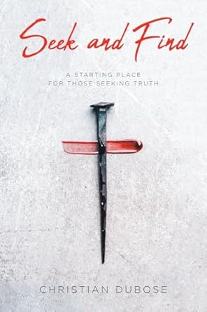 Seek and Find: A starting place for those seeking truth: Dubose ...