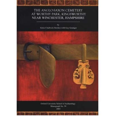 The Anglo-Saxon Cemetery at Worthy Park, Kingsworthy, near Winchester ...