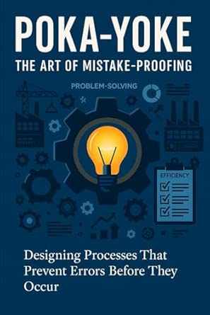 Poka-Yoke: The Art of Mistake-Proofing — Designing processes that ...