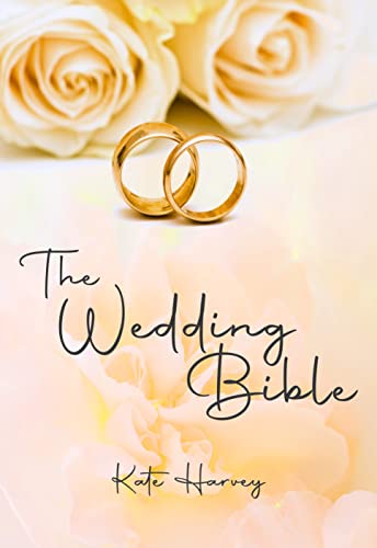 The Wedding Bible: A how to plan your wedding guide: How to plan your ...