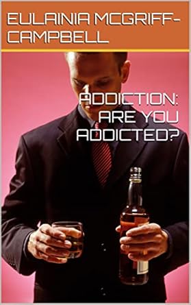 Amazon.com: ADDICTION: ARE YOU ADDICTED? eBook : MCGRIFF-CAMPBELL ...