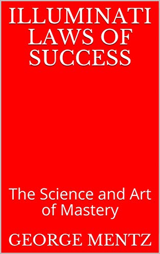Illuminati Laws of Success: The Science and Art of Mastery (English ...