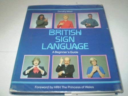British Sign Language: A Beginner's Guide: Dorothy Miles: 9780563213956 ...