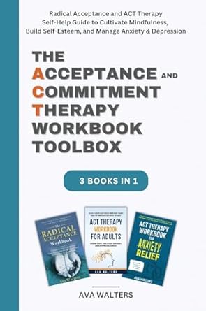 The Acceptance and Commitment Therapy Workbook Toolbox: Radical ...