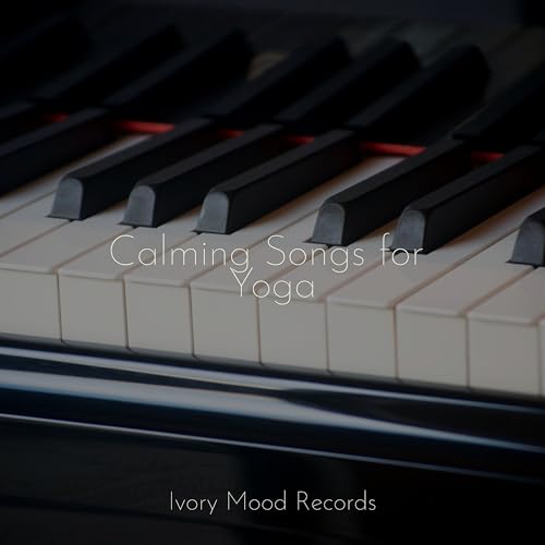 Play Calming Songs for Yoga by Sleep Baby Sleep, Yoga Music & Piano bar ...