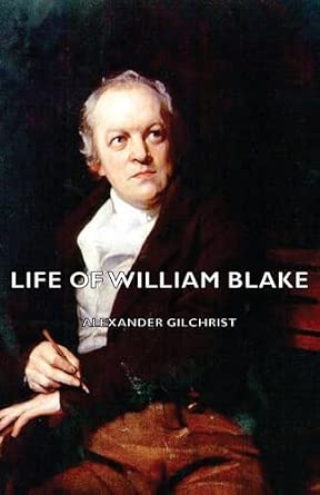 Life of William Blake: Amazon.co.uk: Gilchrist, Alexander ...
