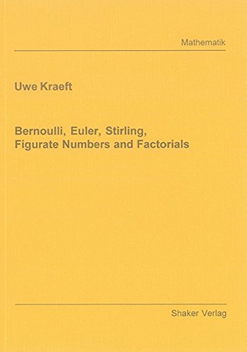 Bernoulli, Euler, Stirling, Figurate Numbers and Factorials: Kraeft ...