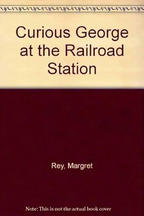 Amazon.com: Curious George at the Railroad Station: 9780395486672: Rey ...
