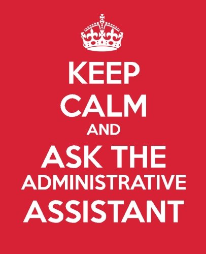 Keep Calm and Ask the Administrative Assistant: Gift Book | Journal ...