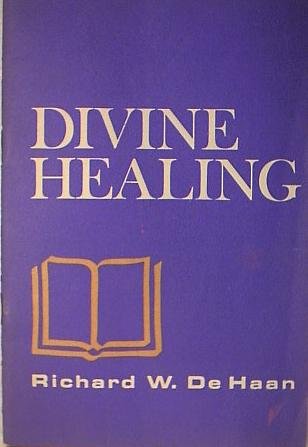 Divine healing: A series of five messages: DeHaan, Richard W: Amazon ...