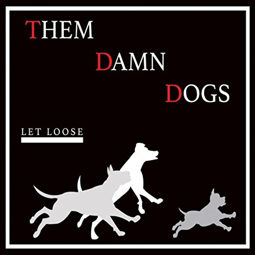 Amazon.com: Let Loose [Explicit] : Them Damn Dogs: Digital Music