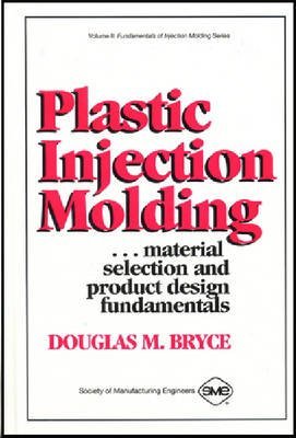 [Plastic Injection Molding: Material Selection and Product Design ...