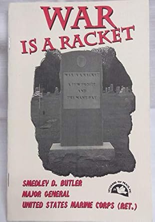 War is a racket: Butler, Smedley D: 9780964011939: Amazon.com: Books