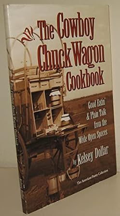 The Cowboy Chuckwagon Cookbook by Kelsey Dollar (2003-01-01): Kelsey ...
