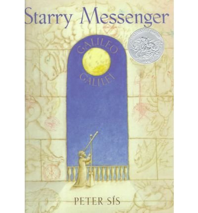 Starry Messenger: Galileo Galilei: Peter Sís: Amazon.com: Books