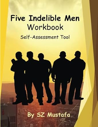 Five Indelible Men Workbook: Self-Assessment Tool: Mustafa, S Z, Carney ...