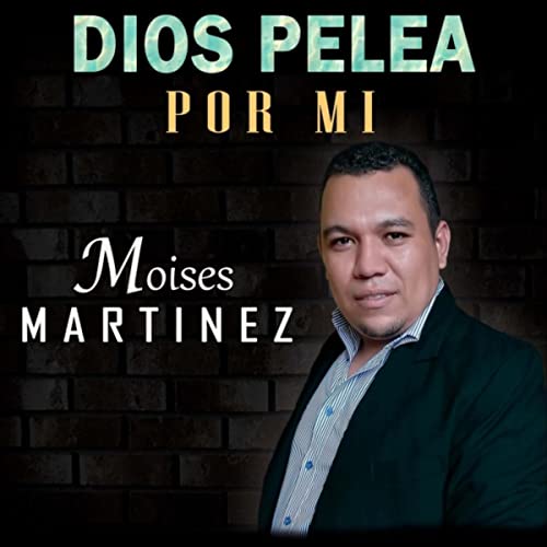 Amazon Music - Moises MartinezのDios Pelea por Mi - Amazon.co.jp