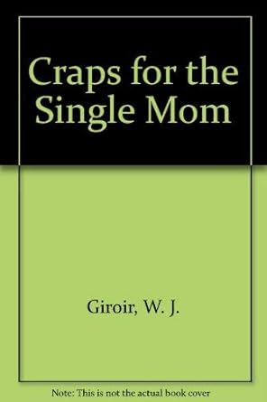 Craps for the Single Mom: Giroir, W. J.: 9781932301595: Amazon.com: Books