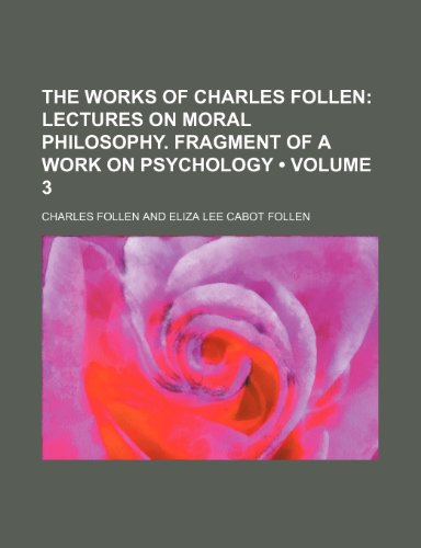 『The Works of Charles Follen (Volume 3); Lectures on Moral - 読書メーター