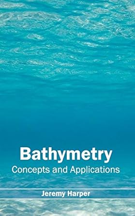 Bathymetry: Concepts and Applications: Harper, Jeremy: 9781632390868 ...