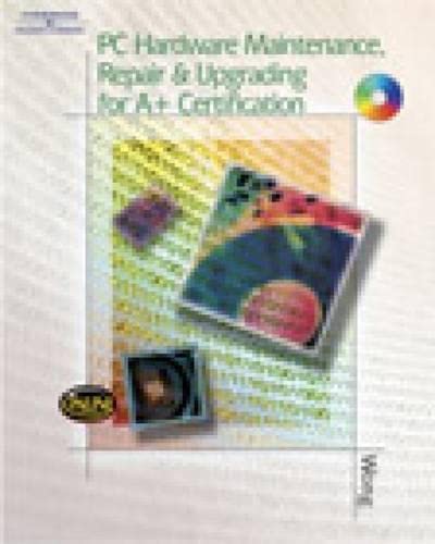 PC Hardware Maintenance, Repair & Upgrading for A+ Certification : Wong ...
