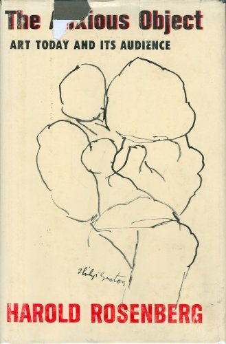 The anxious object;: Art today and its audience: Rosenberg, Harold ...
