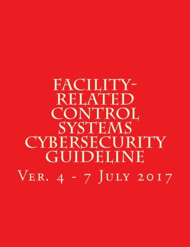 Facility-Related Control Systems Cybersecurity Guideline: Version 4 ...