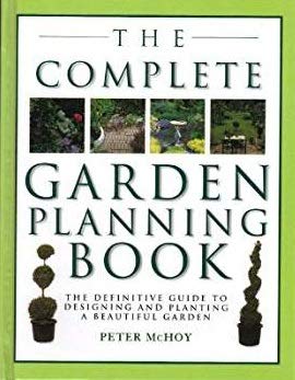 The Complete Garden Planning Book: The Definitive Guide to Designing ...
