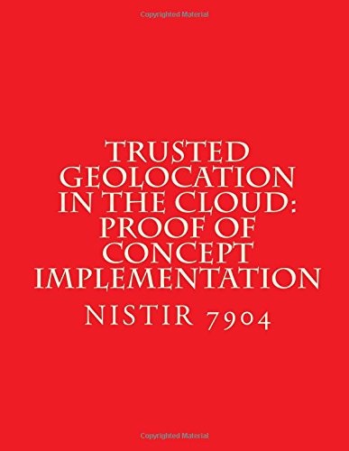 NISTIR 7904 Trusted Geolocation in the Cloud: Proof of Concept ...